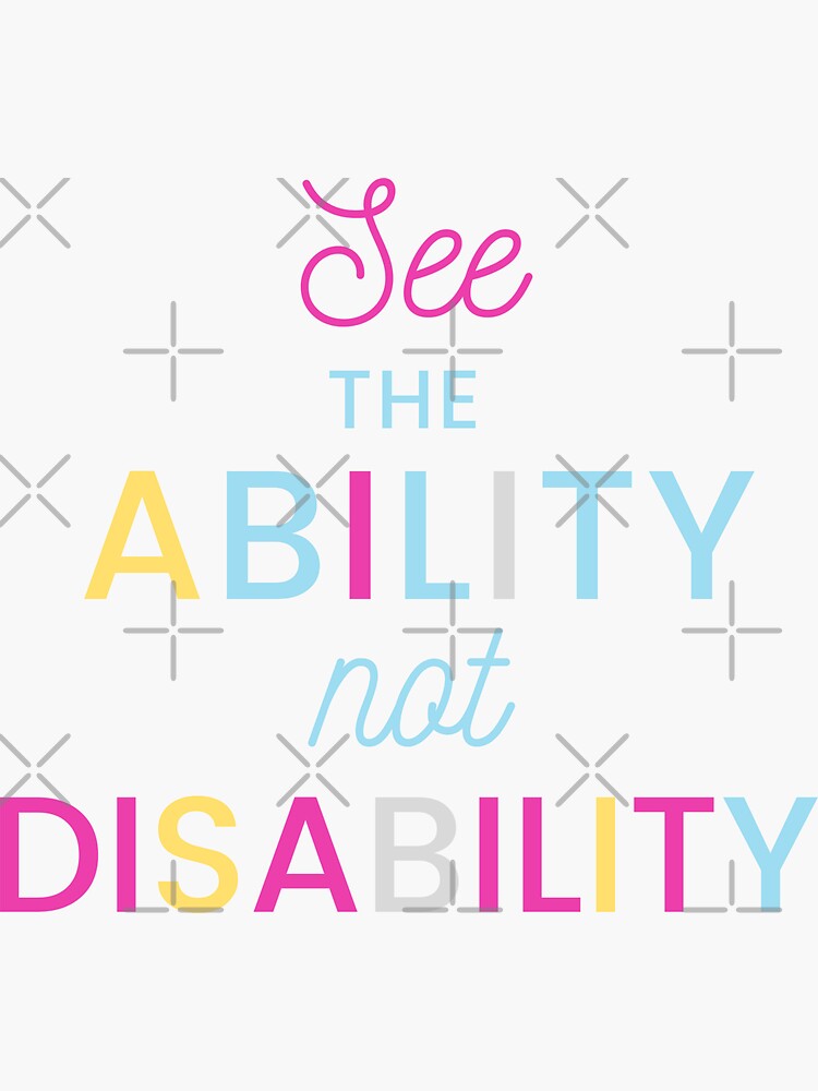 "see the ability not disability" Sticker for Sale by Goodthings99 ...