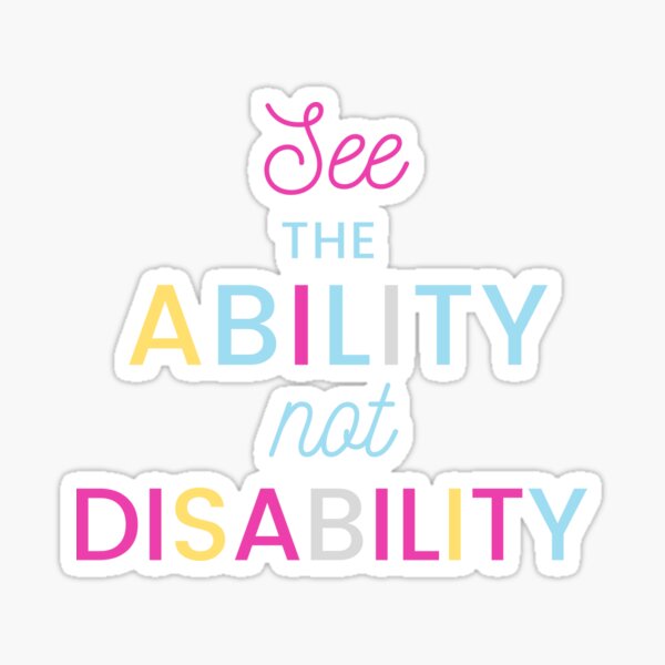 "see the ability not disability" Sticker for Sale by Goodthings99 ...