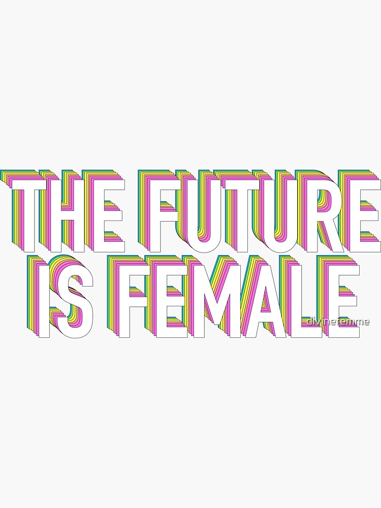 "THE FUTURE IS FEMALE Neon Rainbow" Sticker for Sale by divinefemme ...
