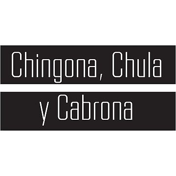 "Chingona, Chula y Cabrona" Sticker for Sale by vosio | Redbubble