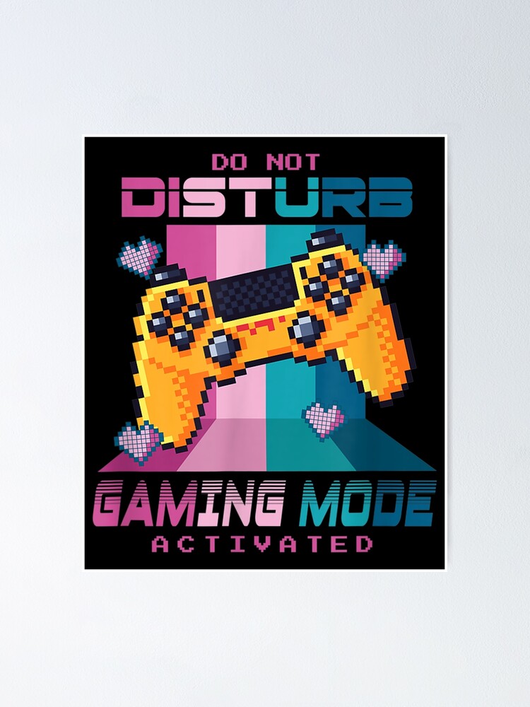 "Do Not Disturb Gaming Mode Activated" Poster for Sale by degenbussz ...
