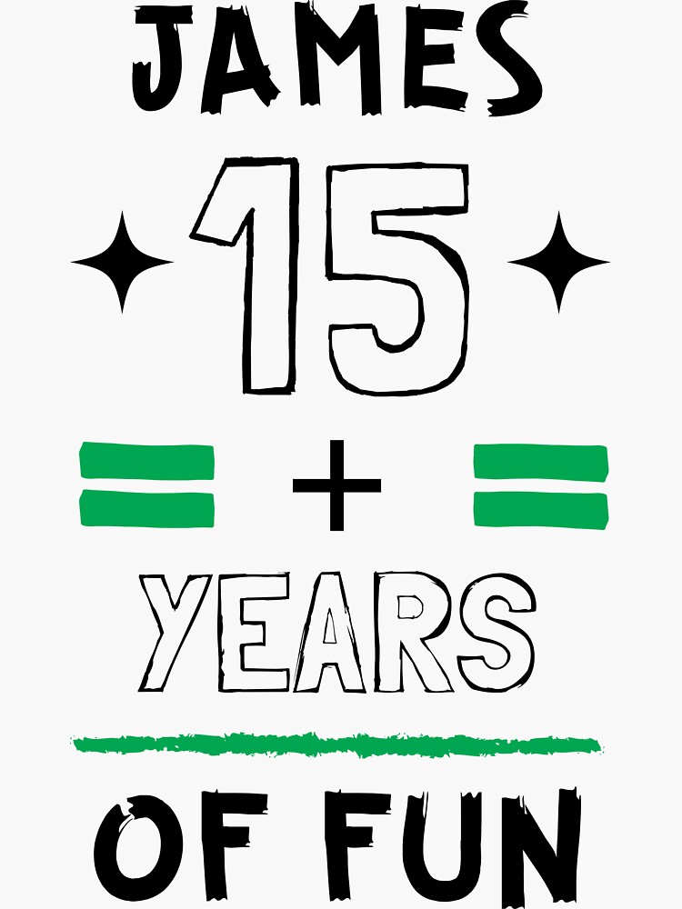 "JAMES NAME: JAMES 15 YEARS OF FUN DESIGN." Sticker for Sale by ...