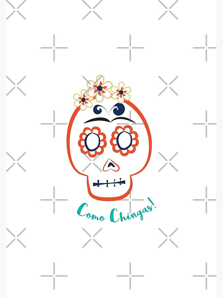"Como Chingas" Poster by vosio | Redbubble
