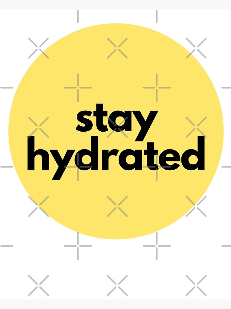 "Stay Hydrated, Drink Water, Hydrate, Stay Hydrated" Poster for Sale by ...