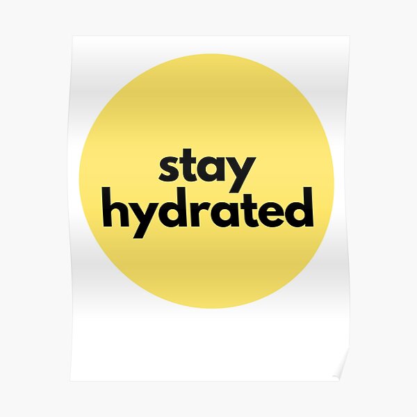 "Stay Hydrated, Drink Water, Hydrate, Stay Hydrated" Poster for Sale by ...
