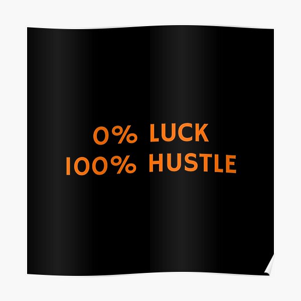 "0% LUCK 100% HUSTLE - hard work motivational memes " Poster for Sale ...