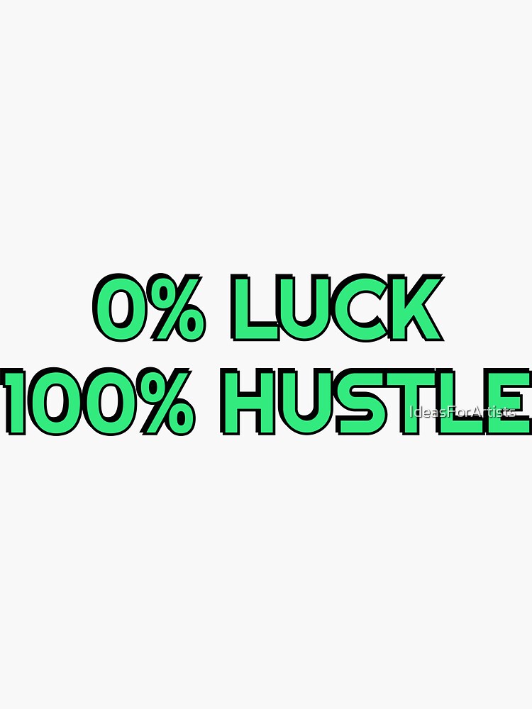 "Motivational memes 0% LUCK 100% HUSTLE - hard work " Sticker for Sale ...