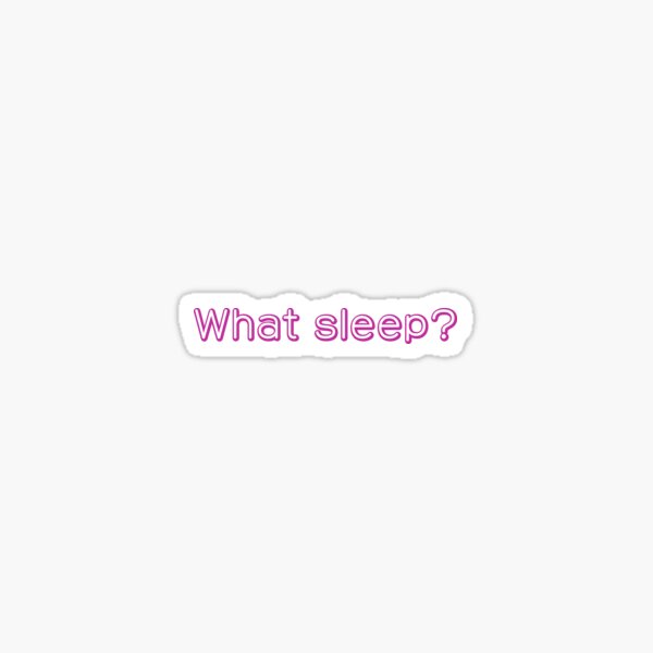 "Whats Sleep Pink" Sticker for Sale by MnCFactory | Redbubble