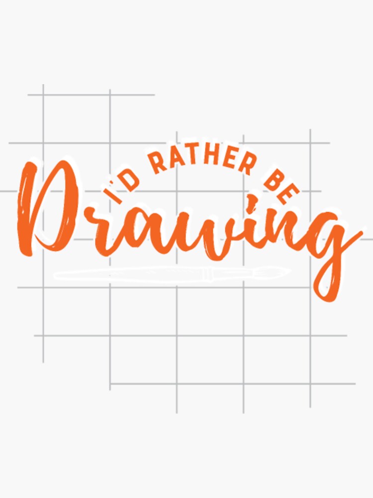 "Drawing - I'd rather be drawing" Sticker for Sale by GuppyAlrian ...