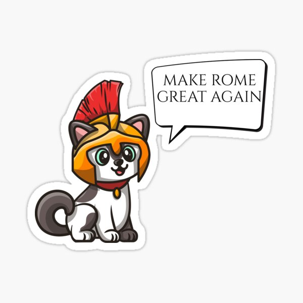 "Make Rome Great Again - Ancient Roman Legionary Cat" Sticker for Sale ...