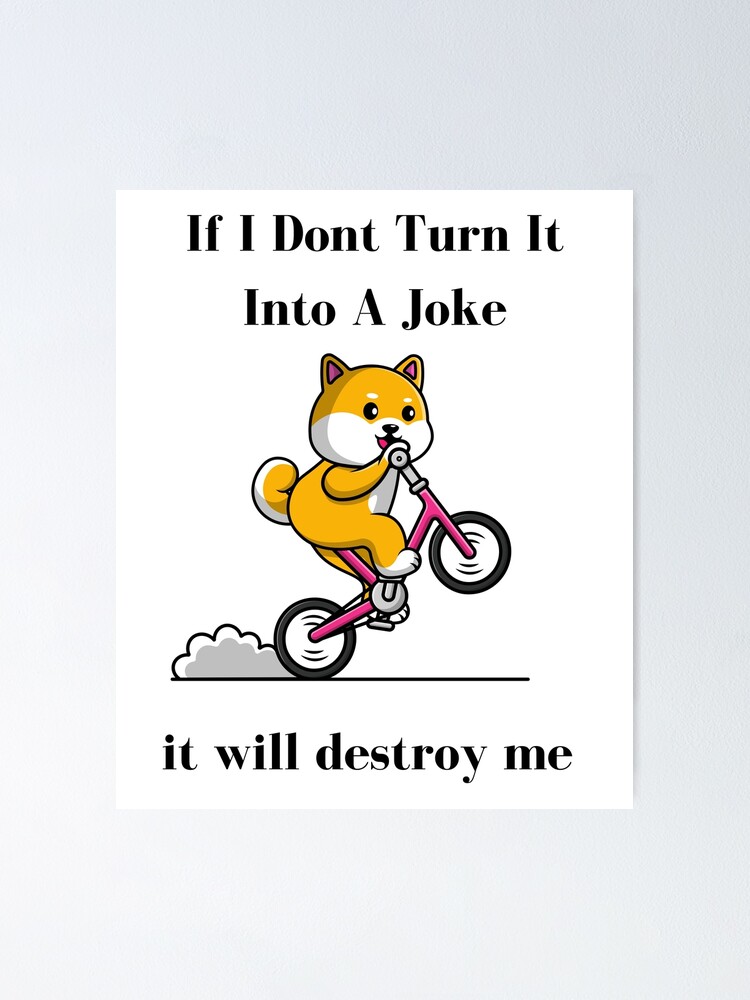 " If I Dont Turn It Into A Joke Meme" Poster for Sale by RHMM | Redbubble