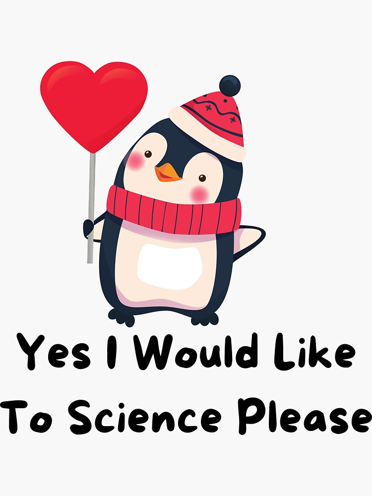"Yes i would like to science please funny penguin sticker" Sticker for ...