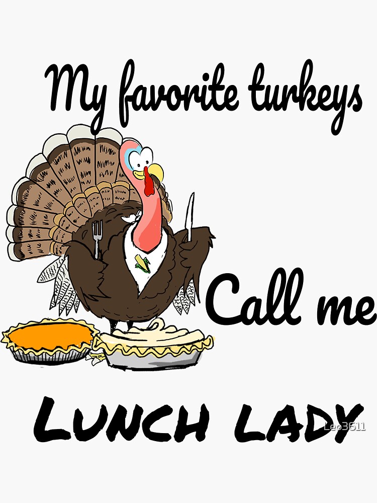 "My favorite turkeys call me lunch lady" Sticker for Sale by Leo3611 ...