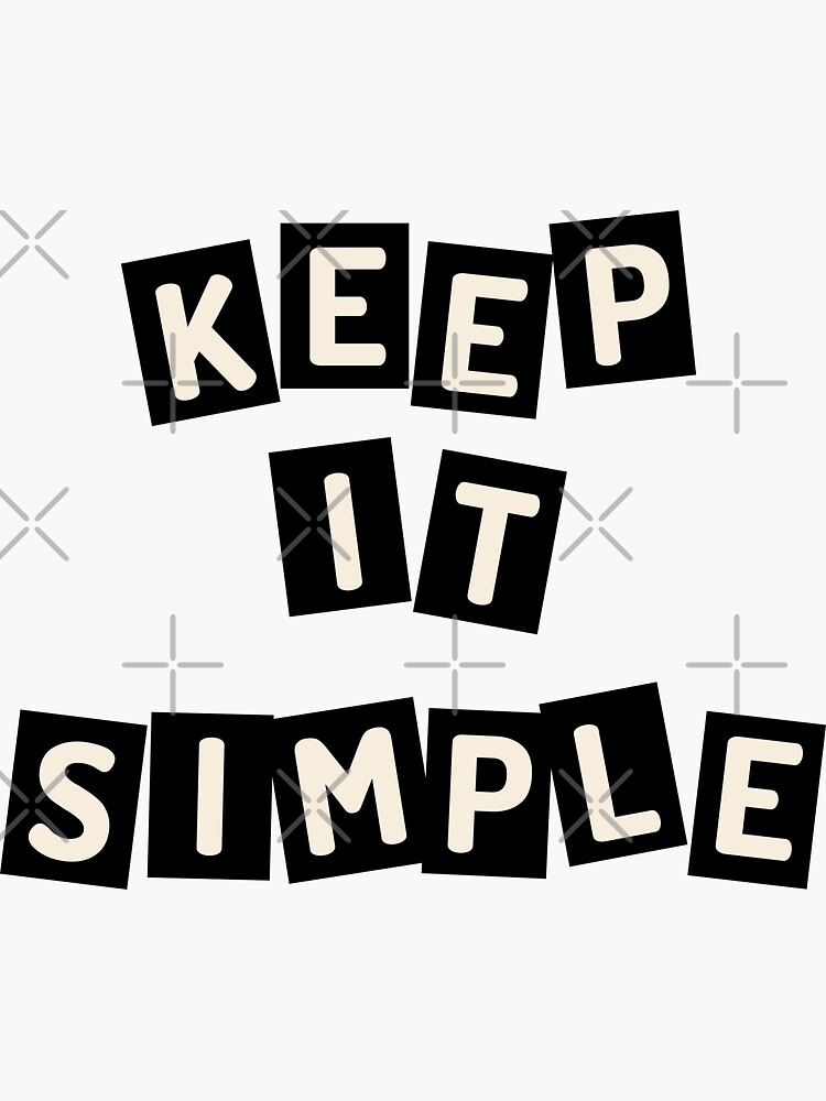 "Keep It Simple" Sticker for Sale by ArtbyAMB | Redbubble