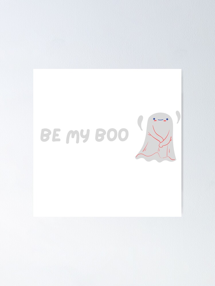 "Be My Boo" Poster for Sale by ArtbyAMB | Redbubble