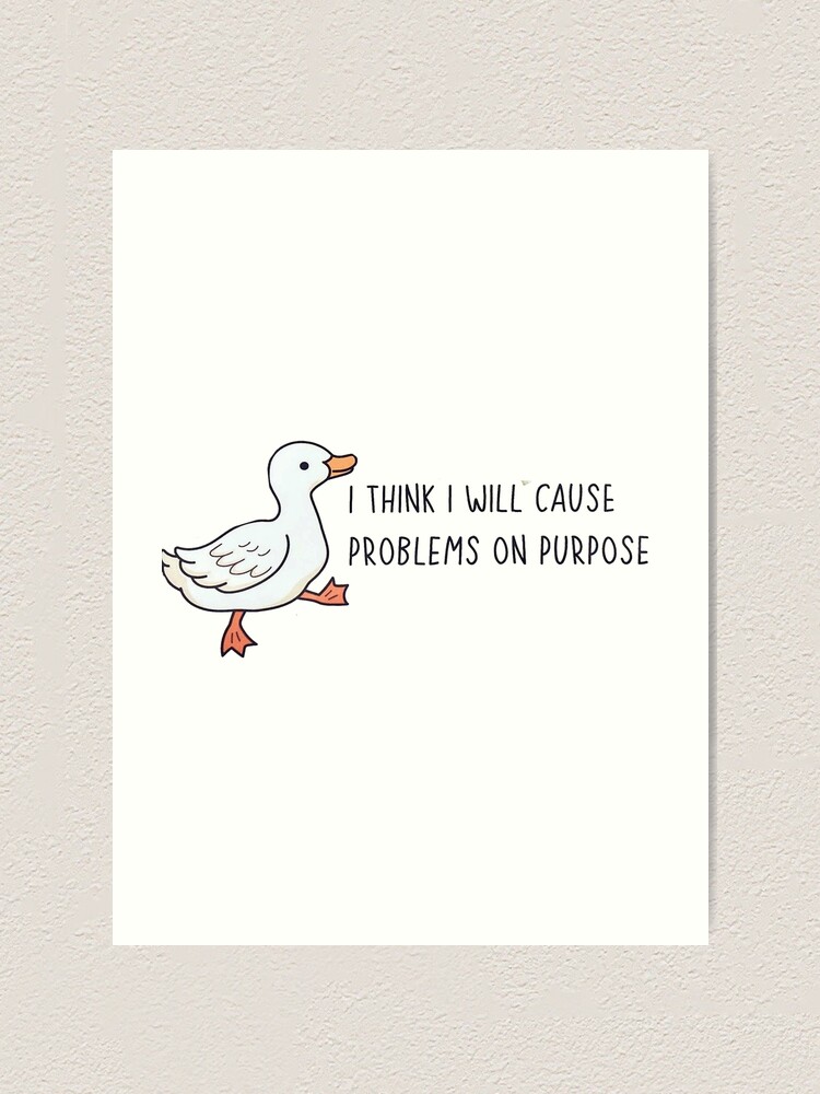 "duck sticker, i think i will cause problems on purpose, pop culture ...
