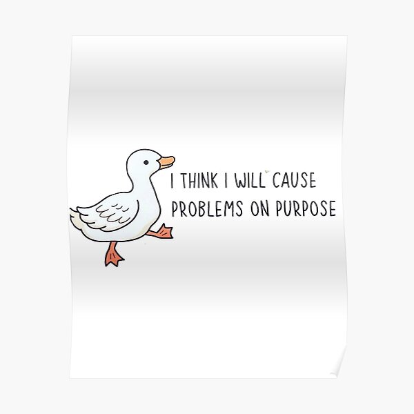 "duck sticker, i think i will cause problems on purpose, pop culture ...