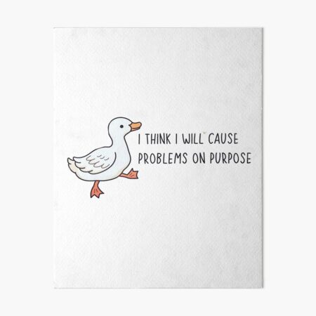 "duck sticker, i think i will cause problems on purpose, pop culture ...