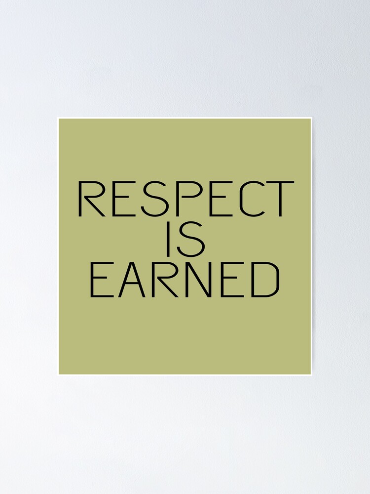 "RESPECT IS EARNED" Poster for Sale by 1MILLIONPUSHUPS | Redbubble