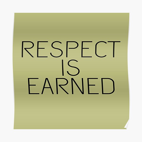 "RESPECT IS EARNED" Poster for Sale by 1MILLIONPUSHUPS | Redbubble