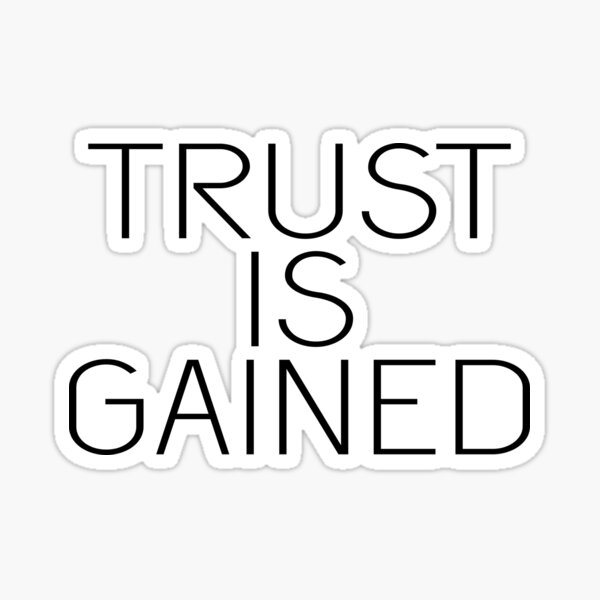 "TRUST IS GAINED" Sticker for Sale by 1MILLIONPUSHUPS | Redbubble
