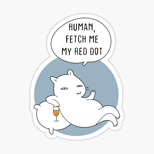 "HUMAN, FETCH ME MY RED DOT, funny cat" Sticker for Sale by Samurai-Cat ...