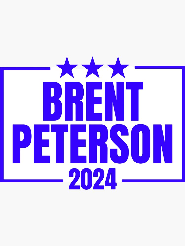 "Brent Peterson for President 2024" Sticker for Sale by ericrc | Redbubble