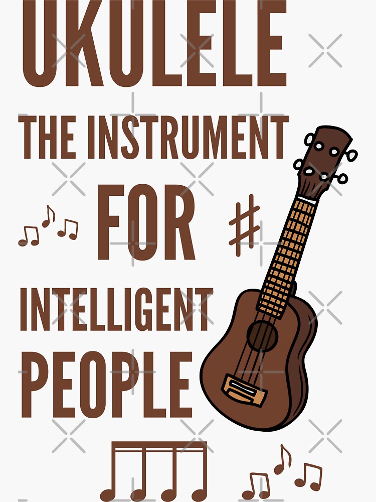 "ukulele player ukulele The Instrument For Intelligent People " Sticker ...