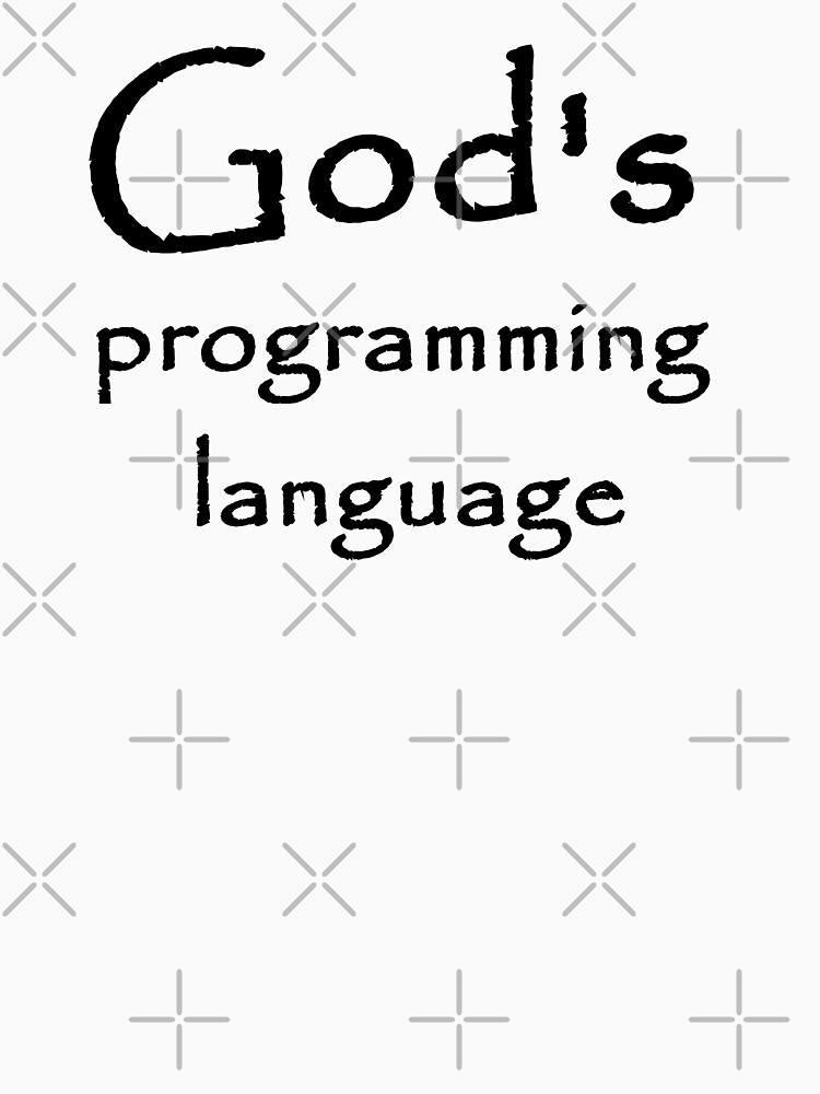 "god's programming language" T-shirt for Sale by yourgeekside ...