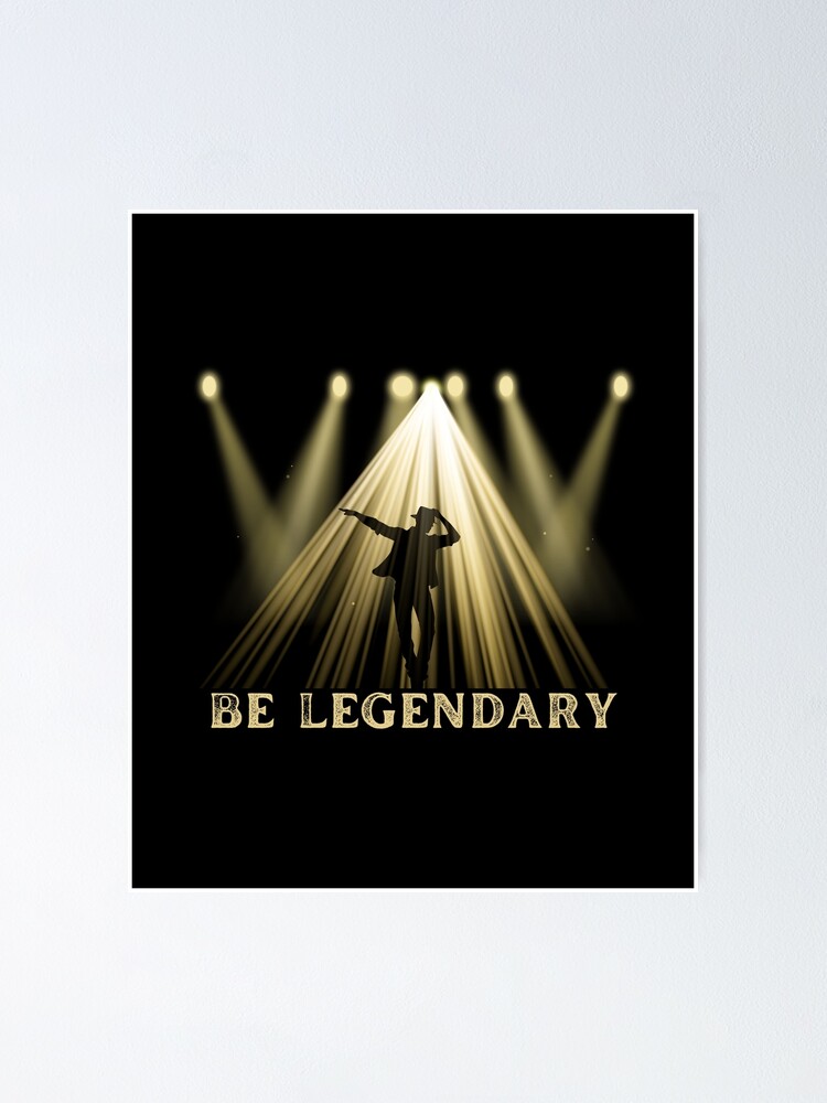 "Be Legendary" Poster for Sale by SimpleSteve | Redbubble