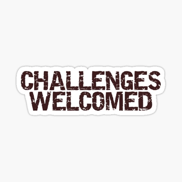 "CHALLENGES WELCOMED" Sticker for Sale by 1MILLIONPUSHUPS | Redbubble