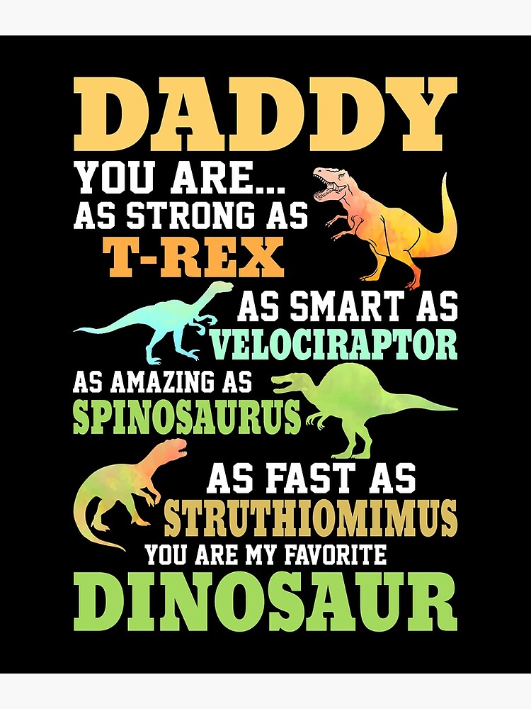 "daddy you are as strong as t rex" Poster for Sale by JaMatt1983 ...