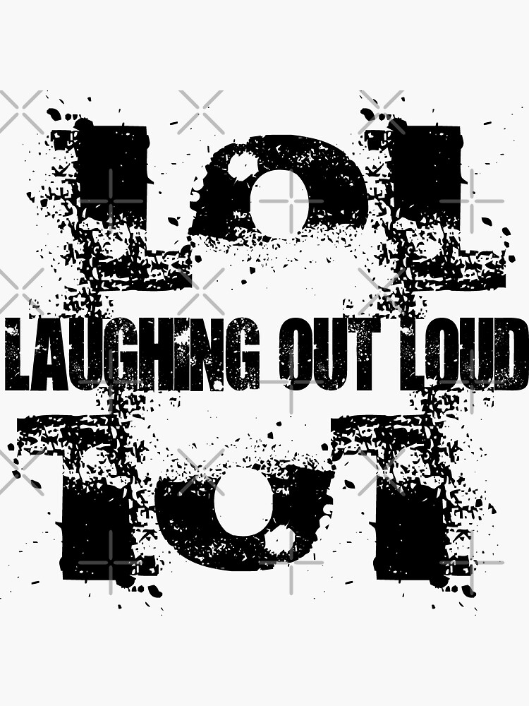 "Laughing out loud out loud" Sticker for Sale by ZANTCHOP | Redbubble