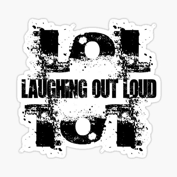 "Laughing out loud out loud" Sticker for Sale by ZANTCHOP | Redbubble