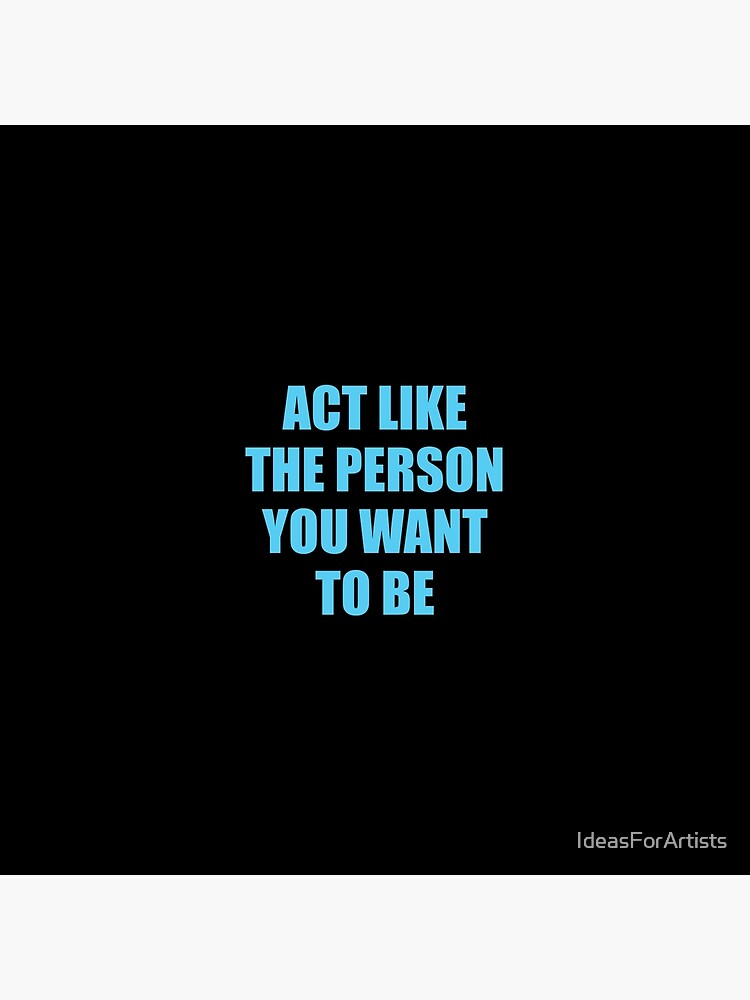Póster « Actúa como la persona que quieres ser: las mejores frases motivacionales» de ...