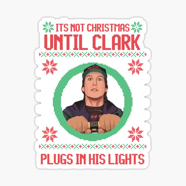 "It's not Christmas until Clark plugs in his lights" Sticker for Sale ...