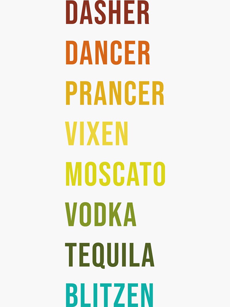 "Dasher Dancer Prancer Vixen Moscato Vodka Tequila Blitzen" Sticker for ...