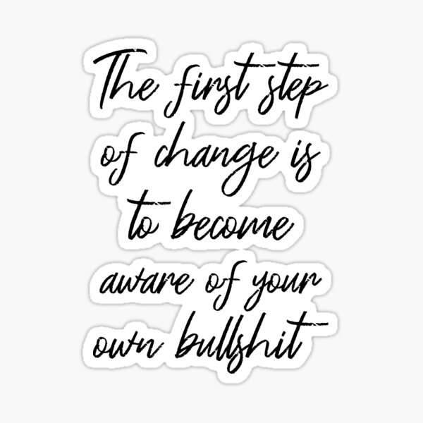 "First Step Of Change III - Motivational Quote" Sticker for Sale by ...