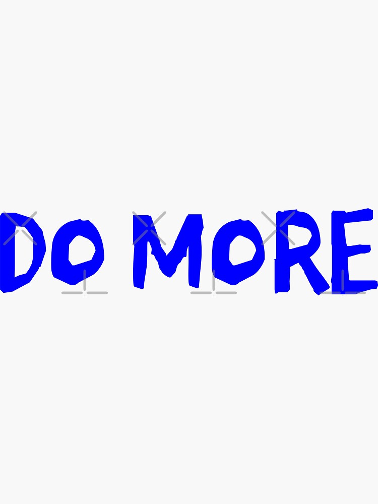"DO MORE" Sticker for Sale by 1MILLIONPUSHUPS | Redbubble