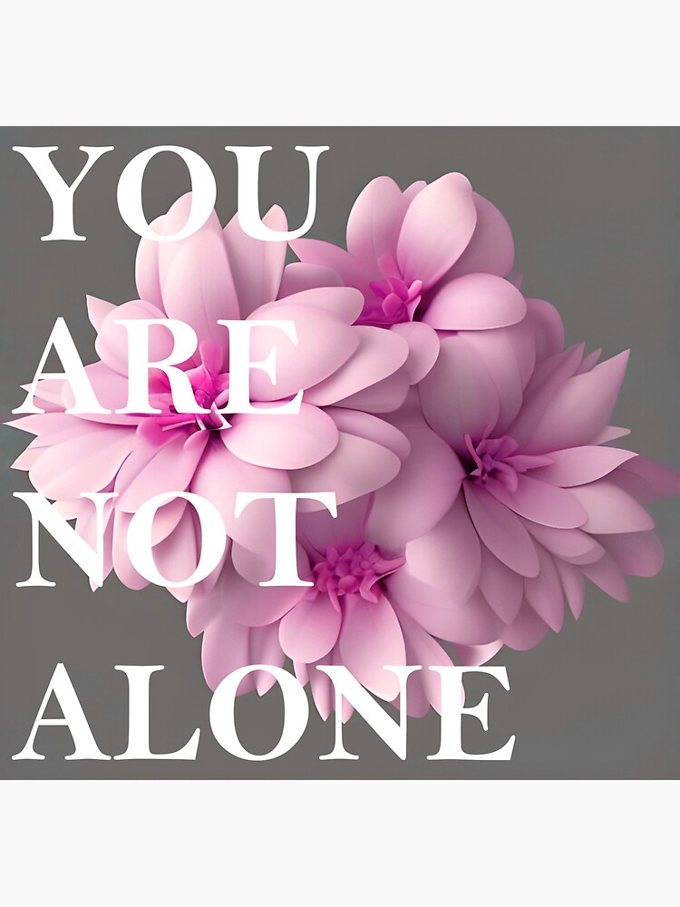 "YOU ARE NOT ALONE - Mental Health Awareness" Sticker for Sale by ...