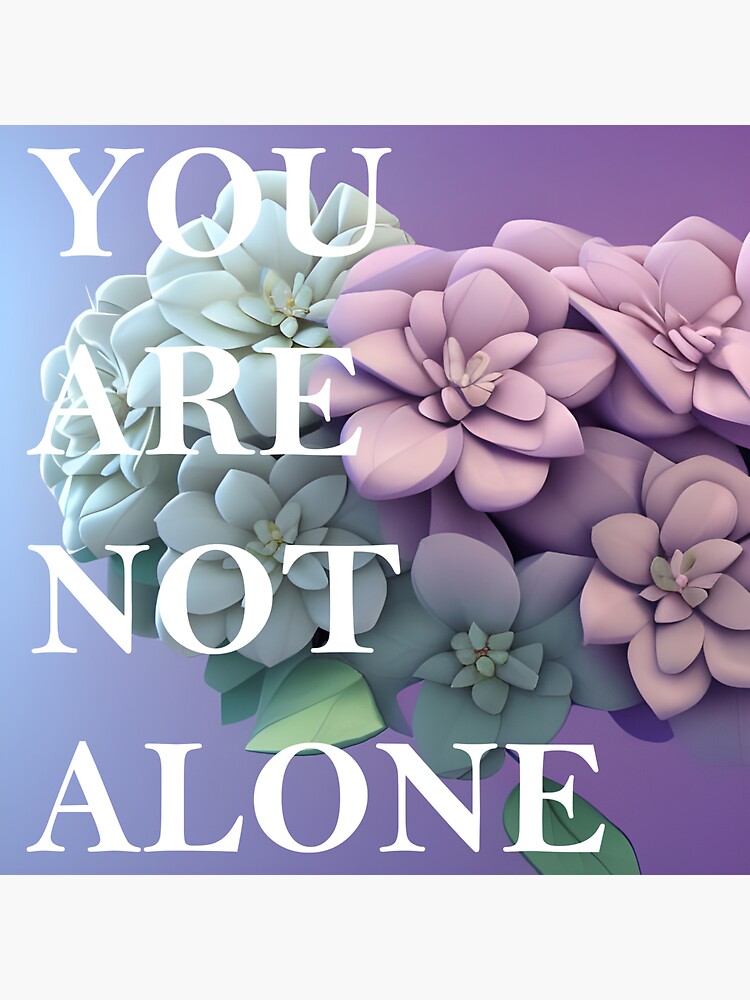 "YOU ARE NOT ALONE - Mental Health Awareness" Sticker for Sale by ...