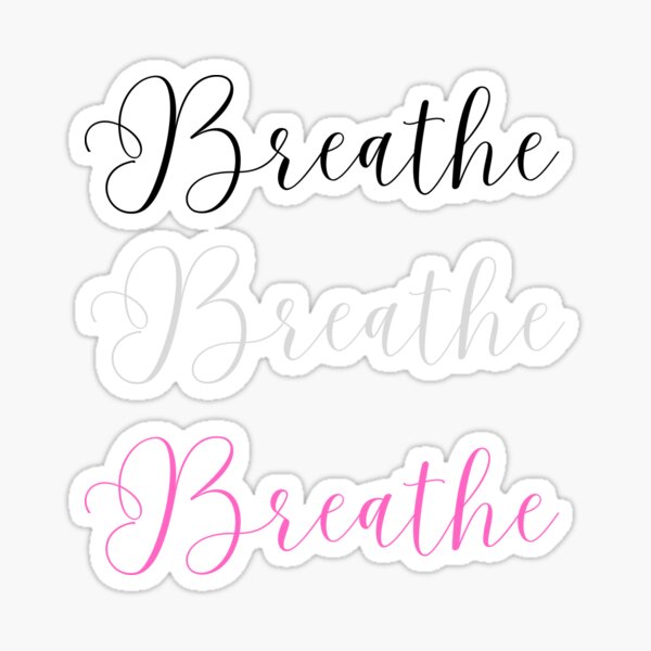 "Breathe — don’t forget to breathe = breath is spirit" Sticker for Sale ...