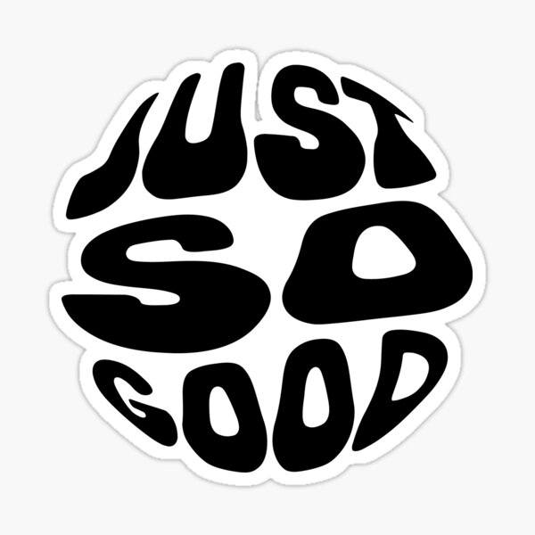 "JUST SO GOOD" Sticker for Sale by ABC-Studio | Redbubble