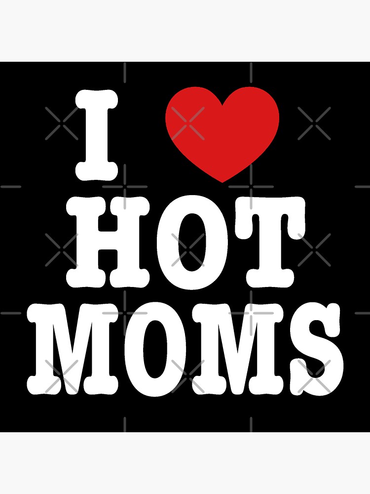 "I LOVE HOT MOMS" Sticker for Sale by dinostoar | Redbubble