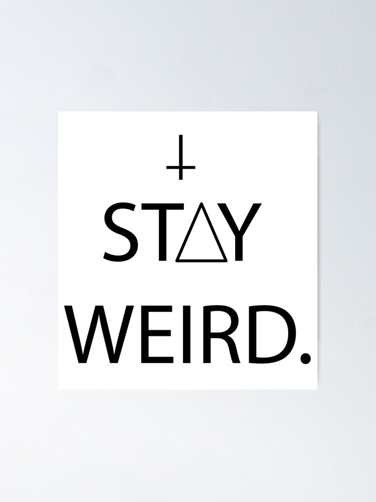 "Stay Weird Cross Trend Black Text " Poster by BirdysBoutique | Redbubble