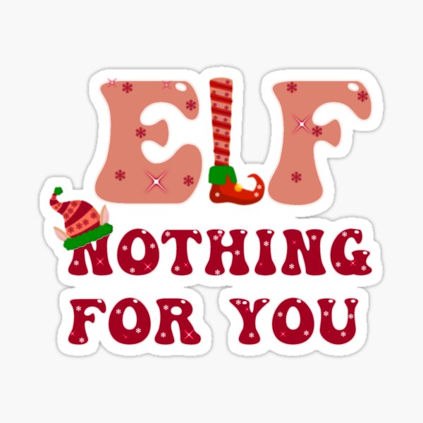 "nothing for you elf,christmas elf,the elf,i'm the elf,christmas funny ...