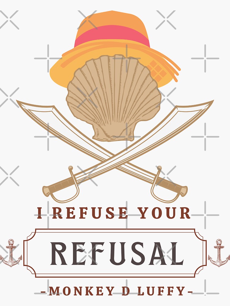 "One Piece Pirate Funny Shirt Anime I Refuse Your Refusal Luffy Meme ...