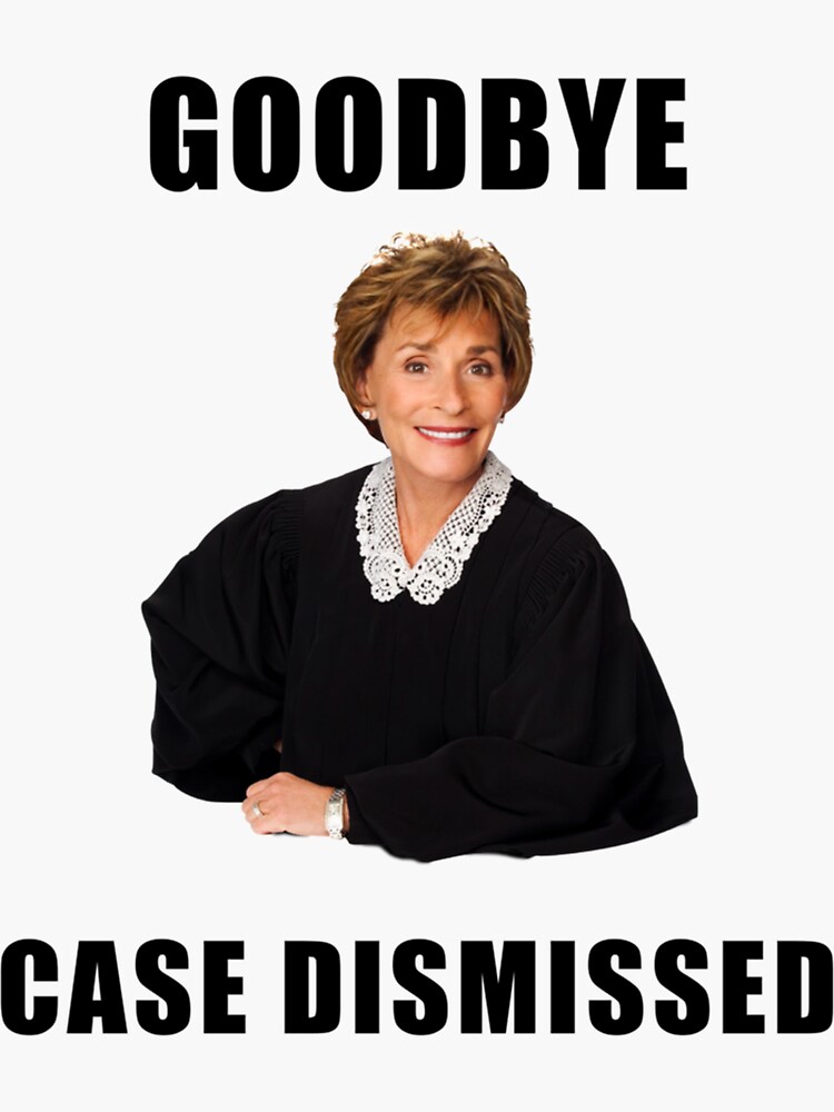"Judge Judy Goodbye Case Dismissed Quotes Memes Gifts Presents Ideas ...