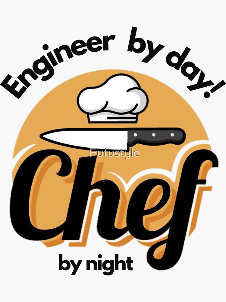"Engineer by day chef by night!" Sticker for Sale by Fufustyle | Redbubble