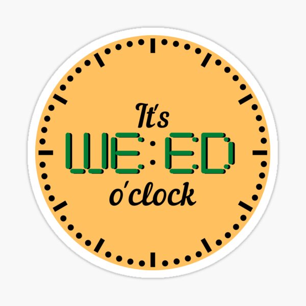 "ST 24 071 Its Weed a clock" Sticker for Sale by Jikuushop | Redbubble